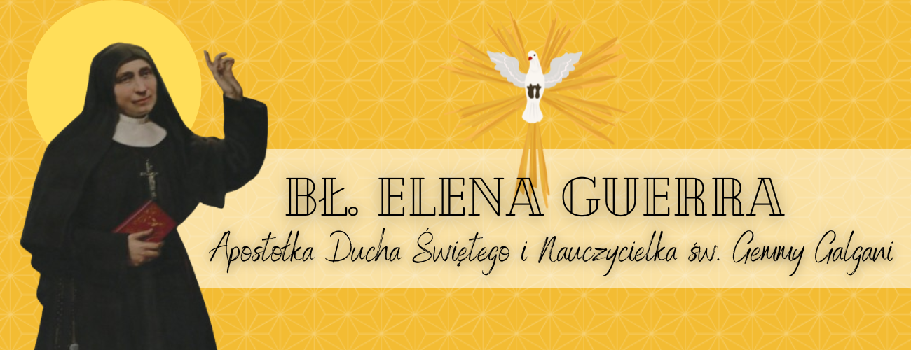 Miłośniczka Ducha Świętego - bł. Elena Guerra - Adeste